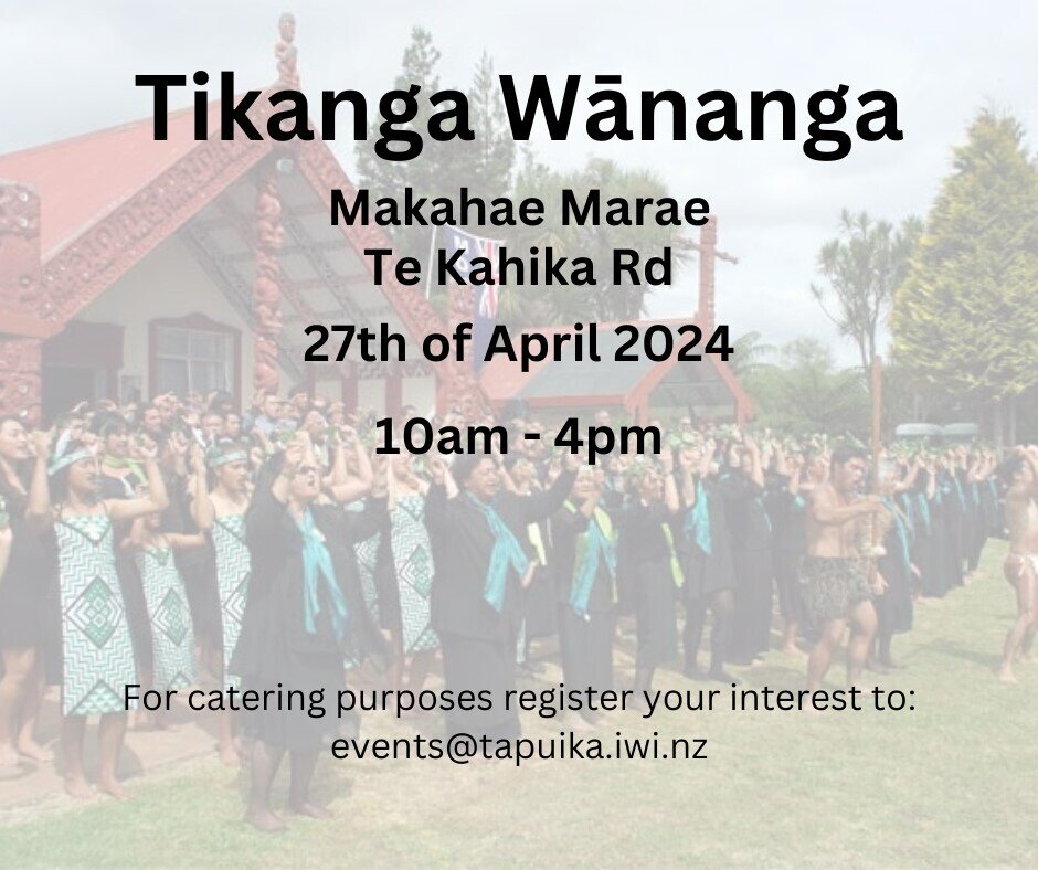 Tikanga Wānanga - 27th April @ Makahae Marae | Tapuika Iwi Authority