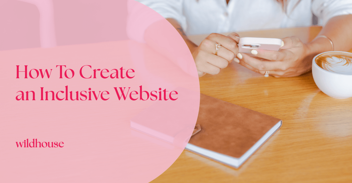 Wildhouse Design Studio | How to create an inclusive website