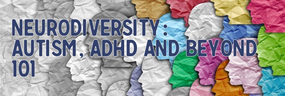 101 Neurodiversity: Autism, ADHD and beyond