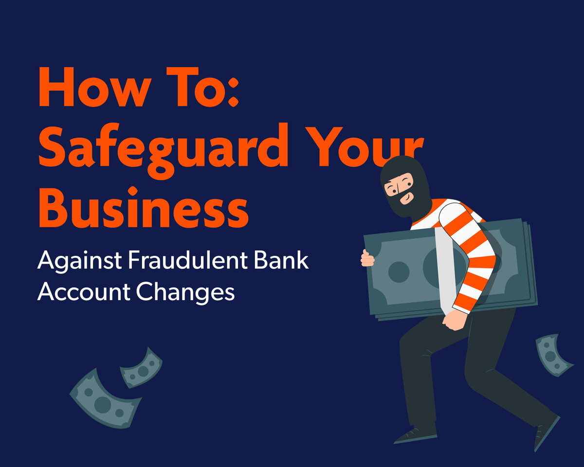 How To Safeguard Your Business Against Fraudulent Bank Account Changes
