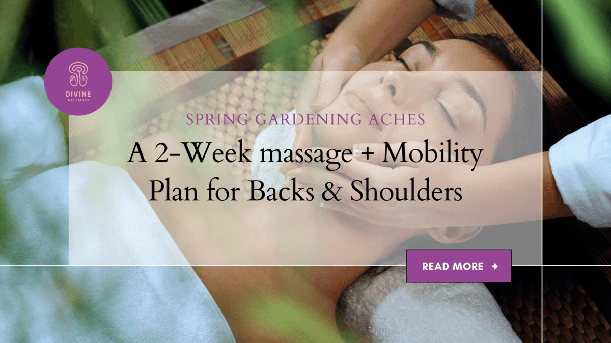 Spring Gardening Aches? Massage for Back & Shoulders | Divine Wellbeing