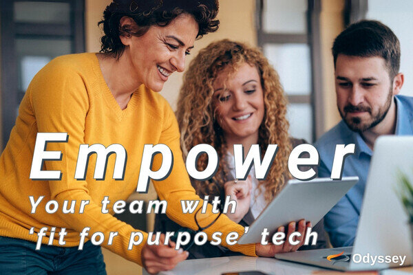 Looking After Your Team: Empower them with Fit-for-Purpose Tech | Odyssey