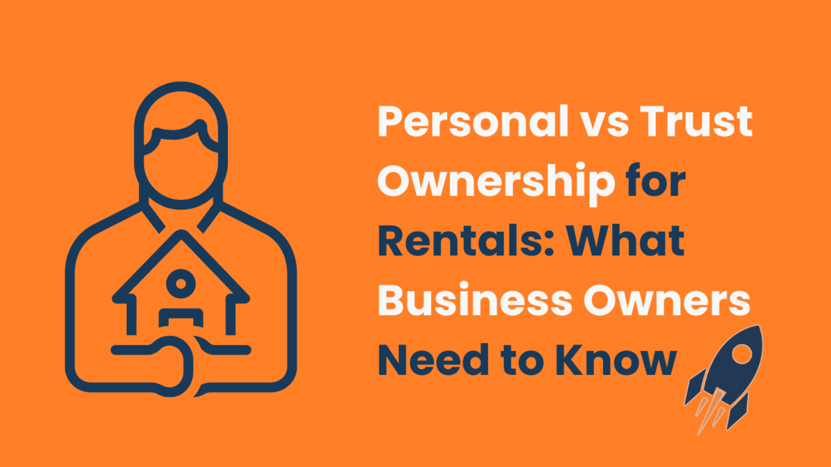 Personal vs Trust Ownership for Rentals What Business Owners Need to ...