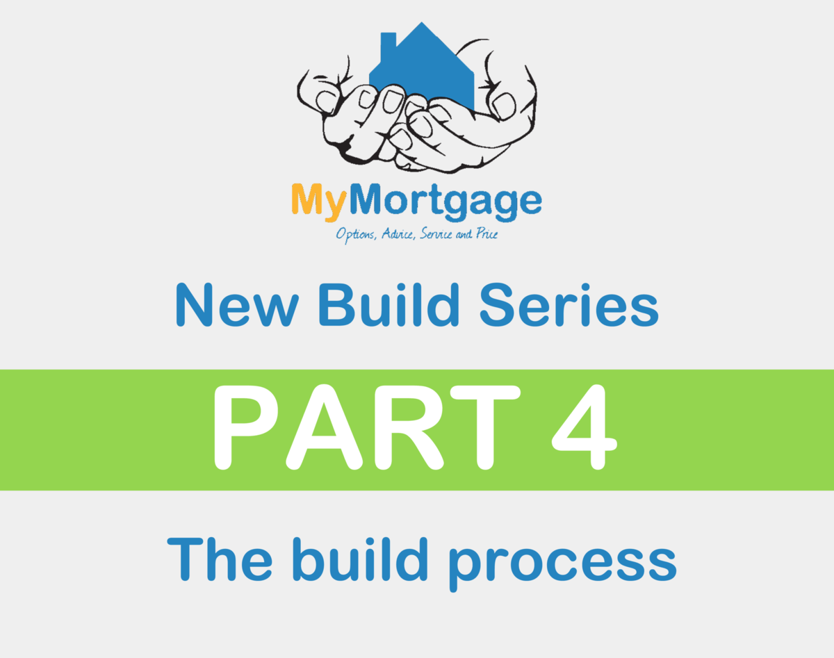 New Build Series - Part 4: The Build Process | My Mortgage