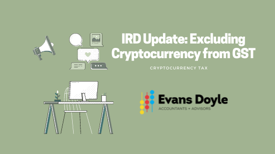 IRD Update: Excluding Cryptocurrency from GST | cryptocurrencytax.co.nz