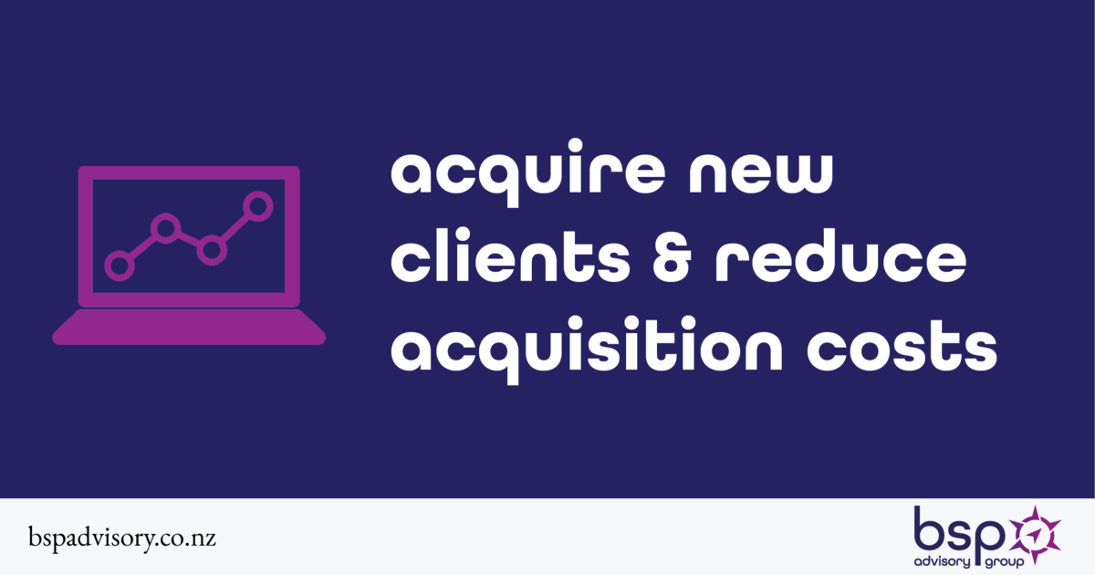 How to acquire new clients and reduce acquisition costs | BSP Advisory ...